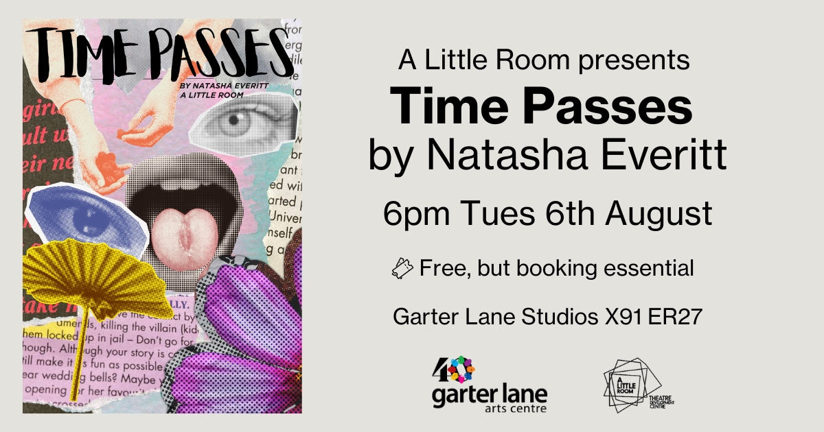 A Little Room presents: Time Passes By Natasha Everitt - Garter Lane